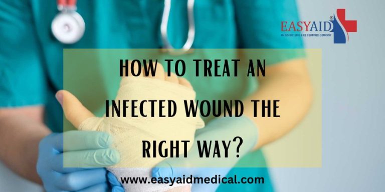How to Treat an Infected Wound the Right Way | Easyaid Medical