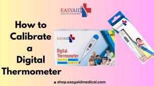 How to Calibrate a Digital Thermometer at Home | Easyaid Medical